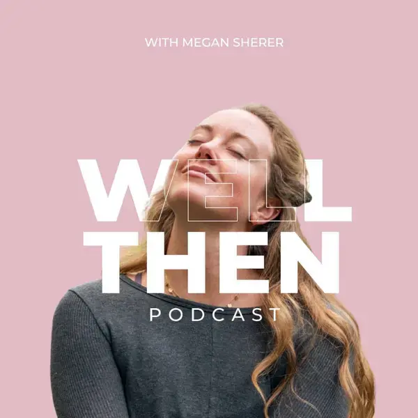 Well, Then Podcast Transcript - RYC®